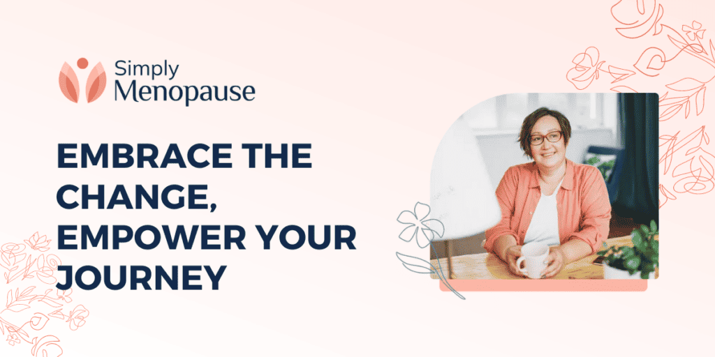 Simply Menopause: Embrace the Change, Empower Your Journey